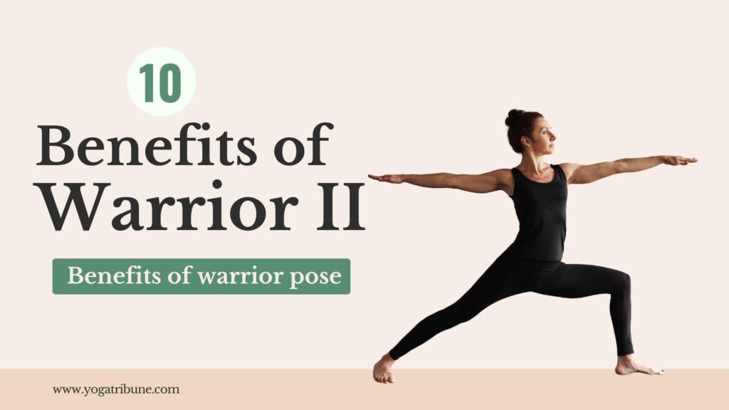 Top 10 Benefits of Warrior II Pose (Virabhadrasana)