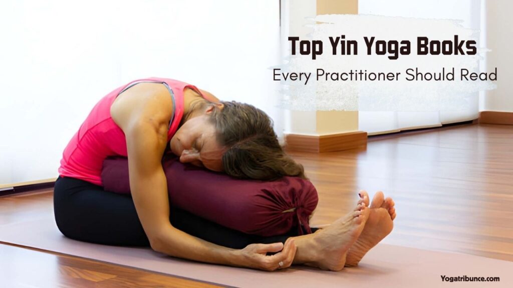 Top Yin Yoga Books Every Practitioner Should Read | Best Yin Yoga Guides